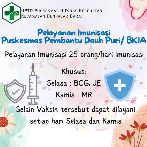 Pelayanan Imunisasi di Puskesmas Pembantu Dauh Puri/BKIA - UPTD ...